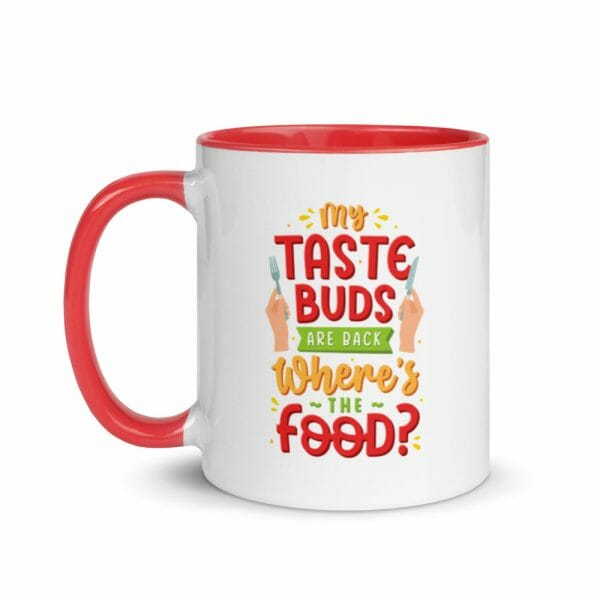 "My Taste Buds Are Back, Where's The Food?" | Mug With Color Inside