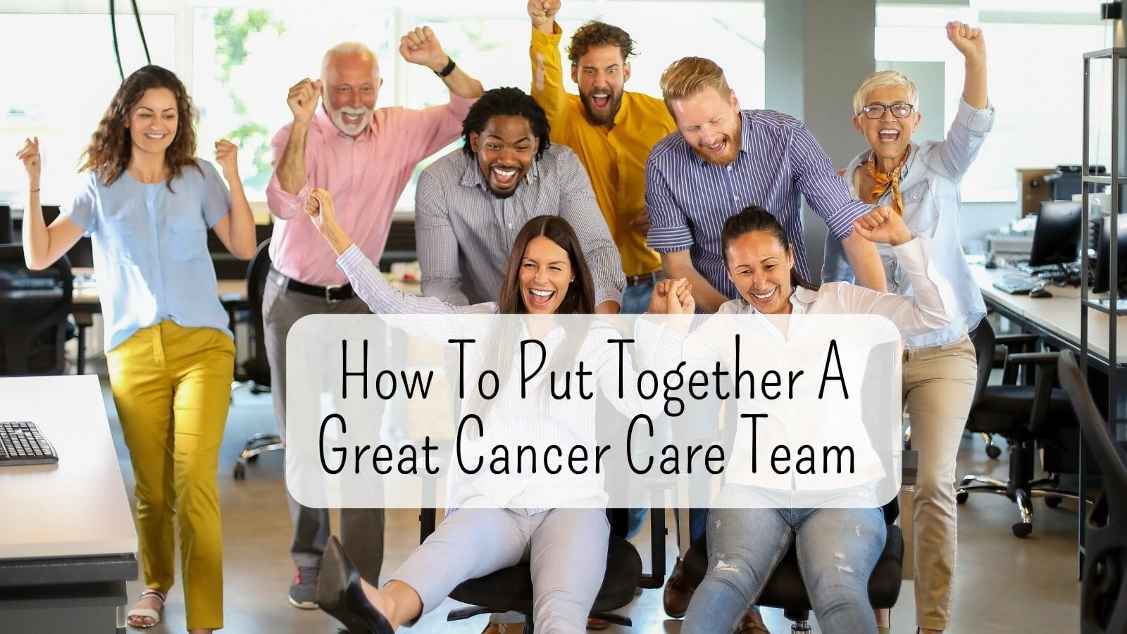 Putting Together A Great Cancer Care Team From Your Network
